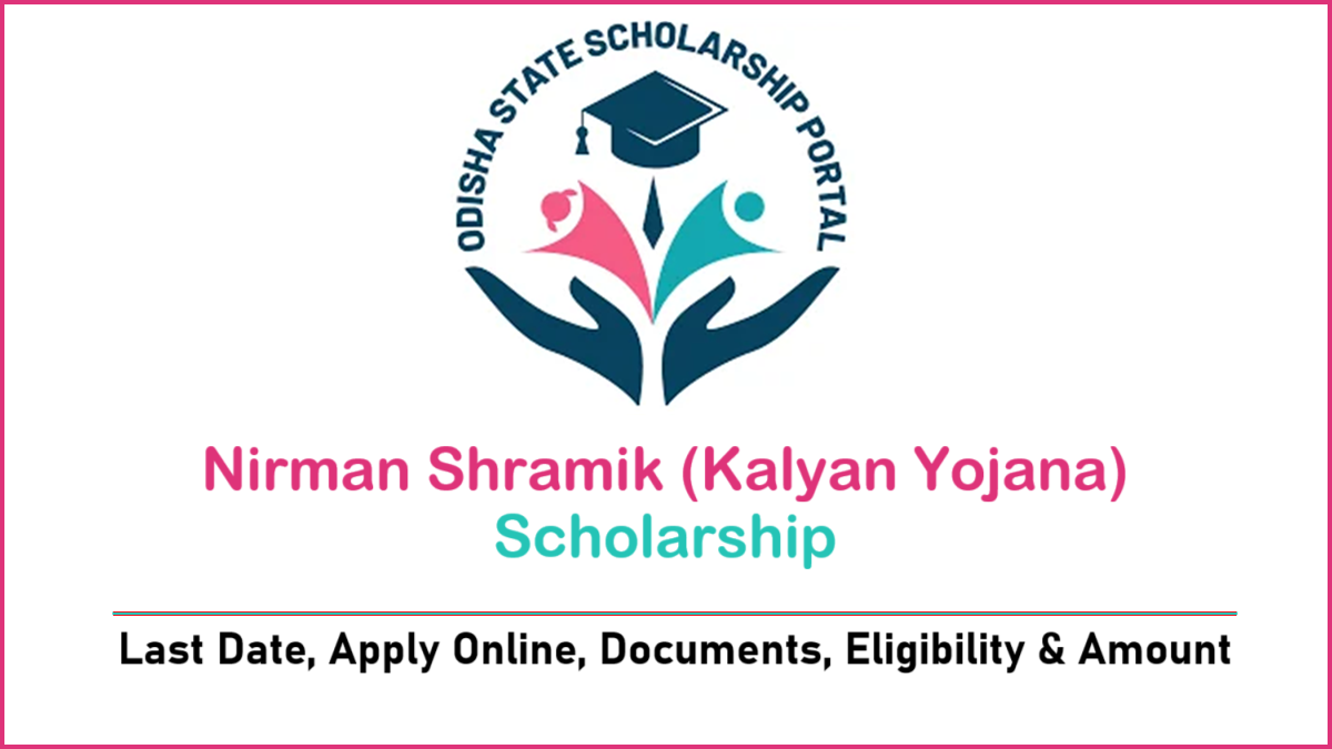 Nirman Shramik Kalyan Yojana Scholarship 2026 Odisha: Last Date, Apply ...